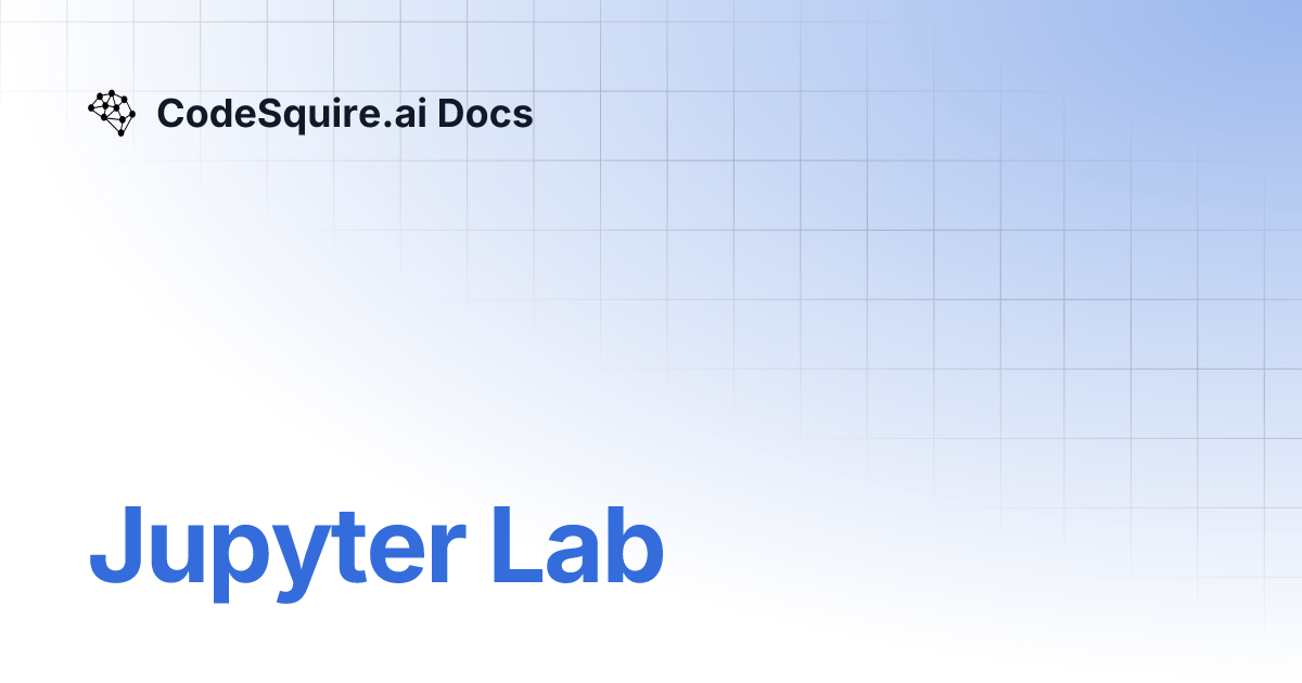 Jupyter Lab | CodeSquire.ai Docs