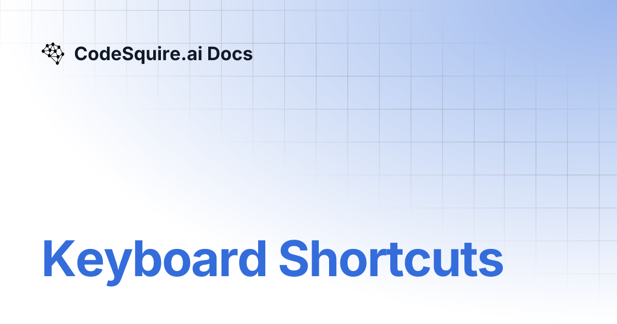 Keyboard Shortcuts | CodeSquire.ai Docs